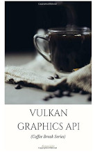 Review: Vulkan Graphics API: in 20 Minutes by Kenwright » cybereality