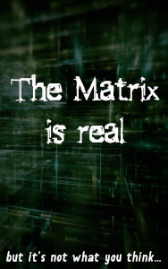 The Matrix is real, but it’s not what you think... » cybereality